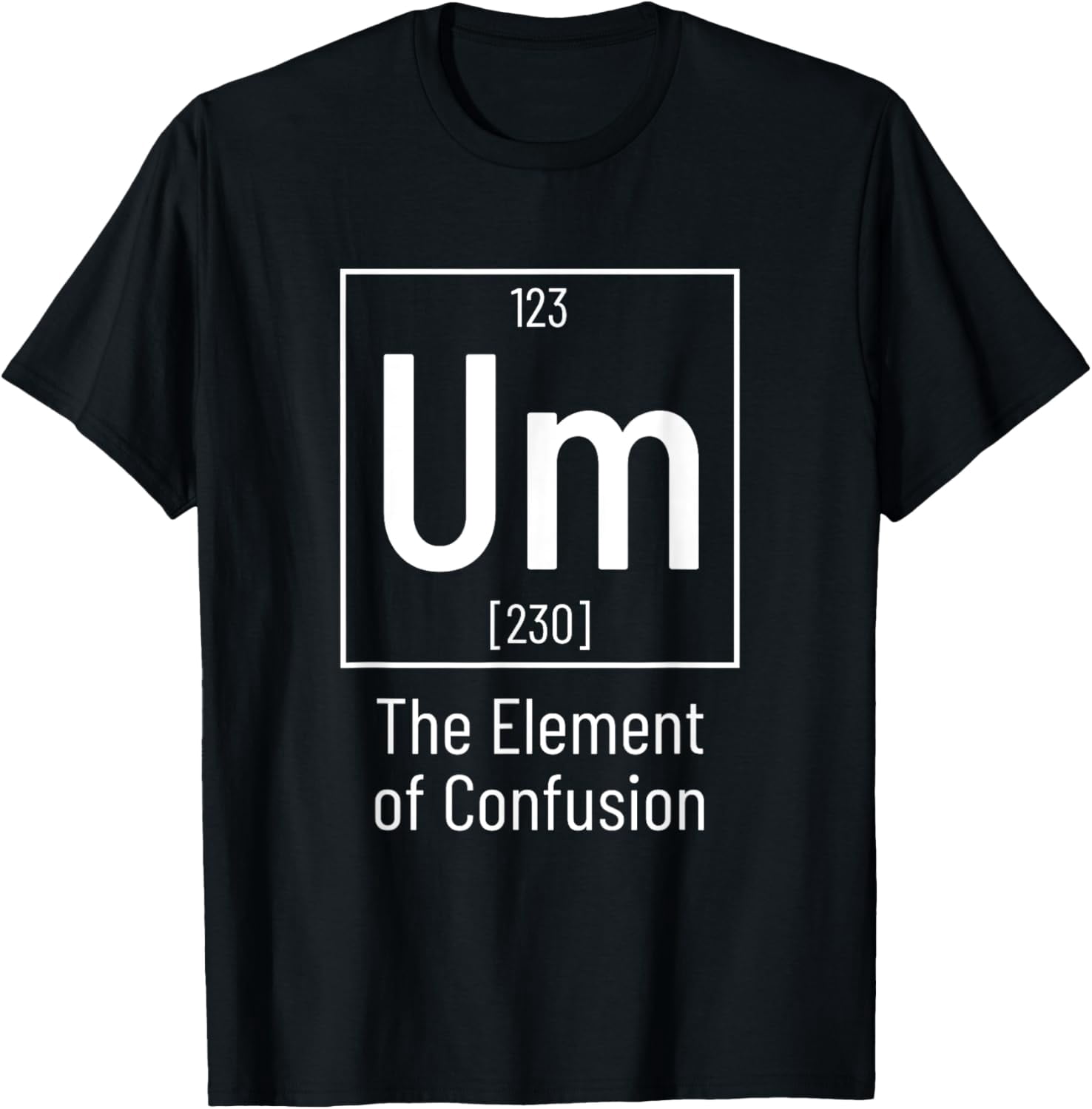 Chemistry Pun - Um Element Of Confusion - Chemist T-Shirt - Walmart.com