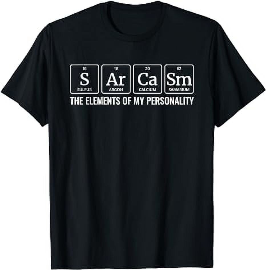 Chemistry Sarcasm Elements of Personality; Periodic Table T-Shirt ...