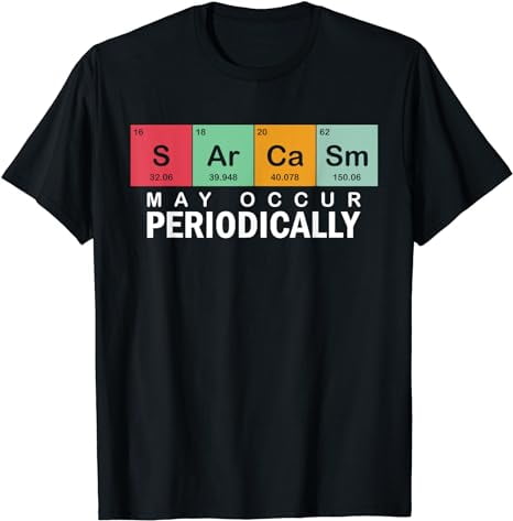 Chemistry Sarcasm periodic table T-Shirt - Walmart.com