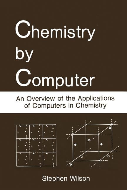 Chemistry by Computer: An Overview of the Applications of Computers in ...