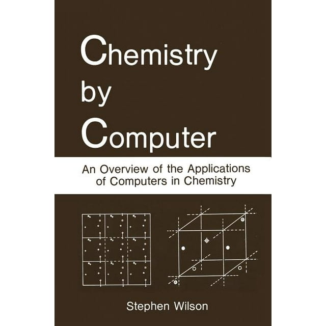 Chemistry by Computer : An Overview of the Applications of Computers in ...