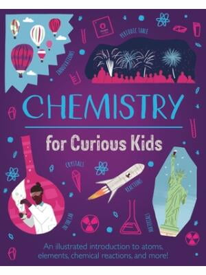 Chemistry for Curious Kids: An Illustrated Introduction to Atoms ...