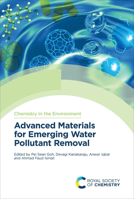 Chemistry in the Environment Advanced Materials for Emerging Water Pollutant Removal, Book 14 ...