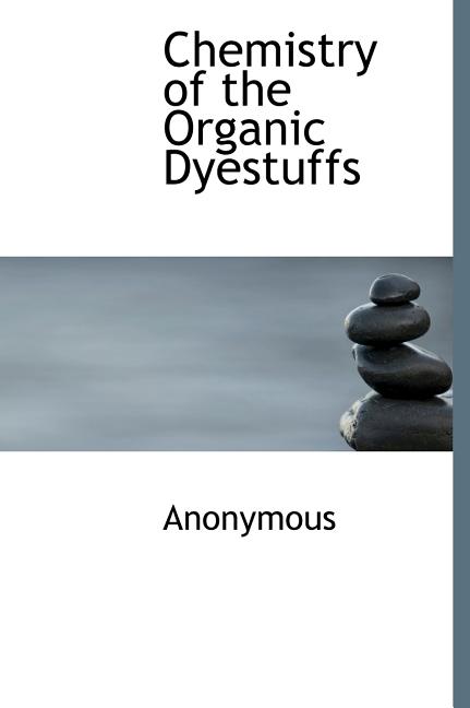 Chemistry of the Organic Dyestuffs (Hardcover) - Walmart.com