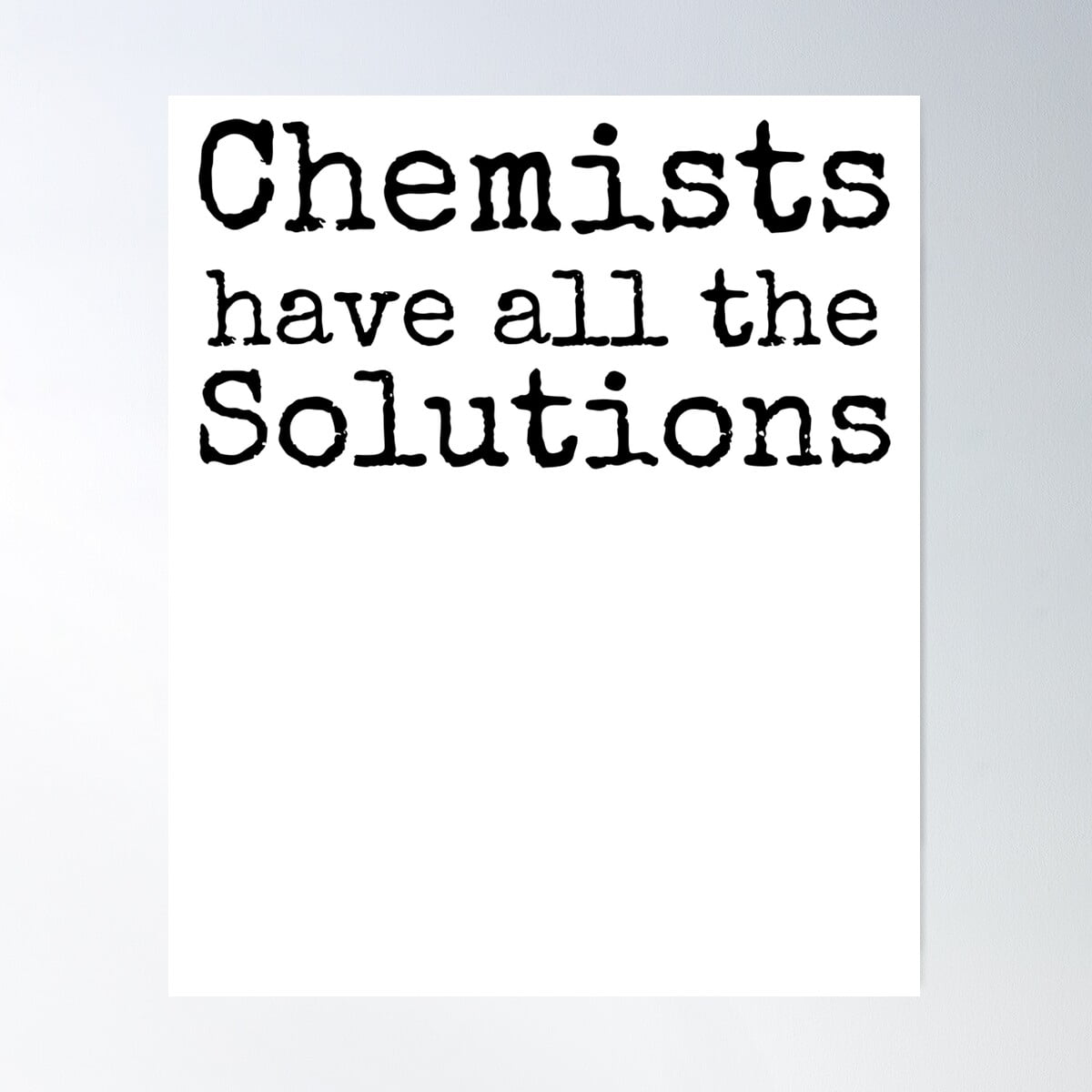 Chemists Have All The Solutions Science Quote Poster Wall Art, Modern ...