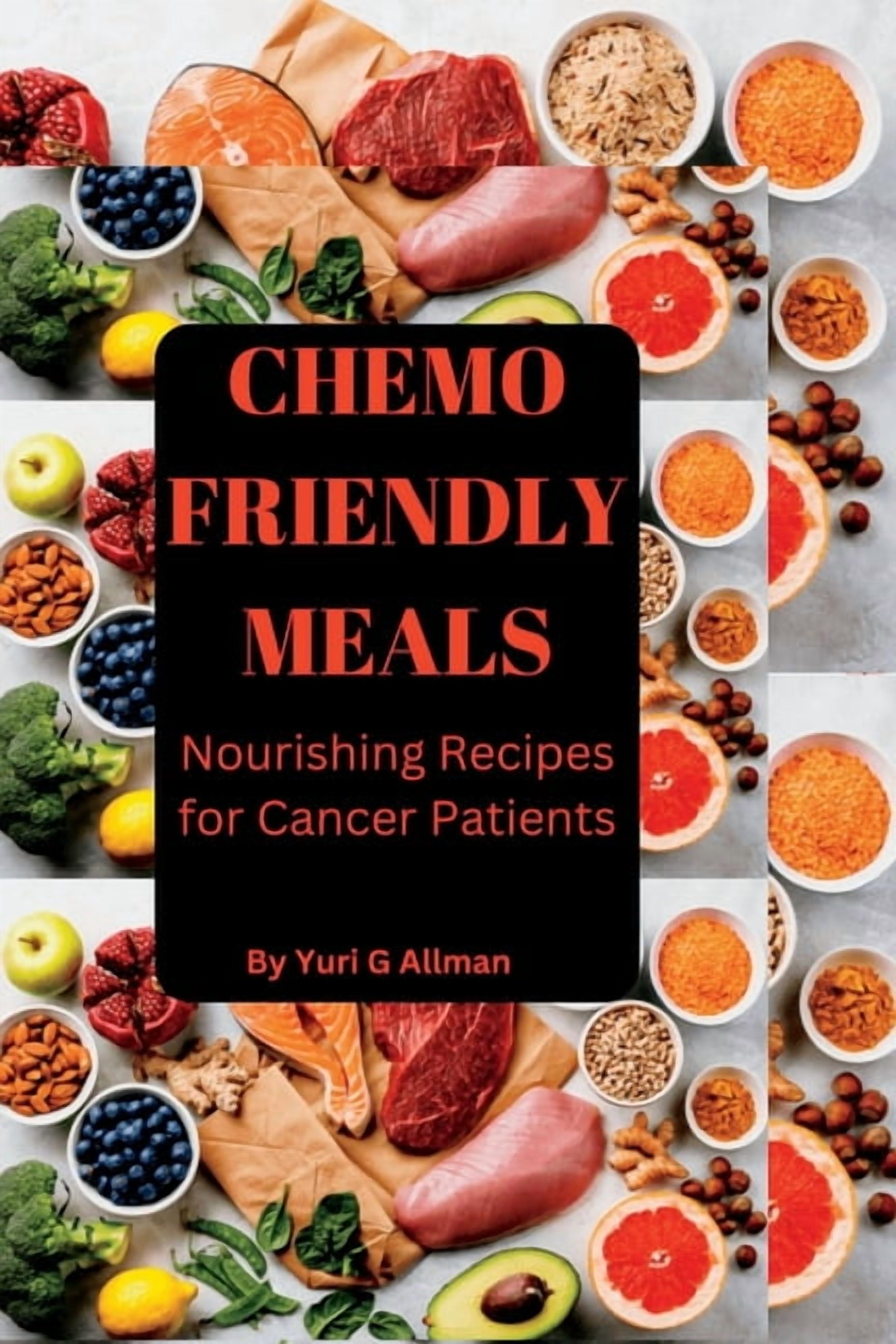 Health Management Chemo Friendly Meals: Nourishing Recipes for Cancer ...