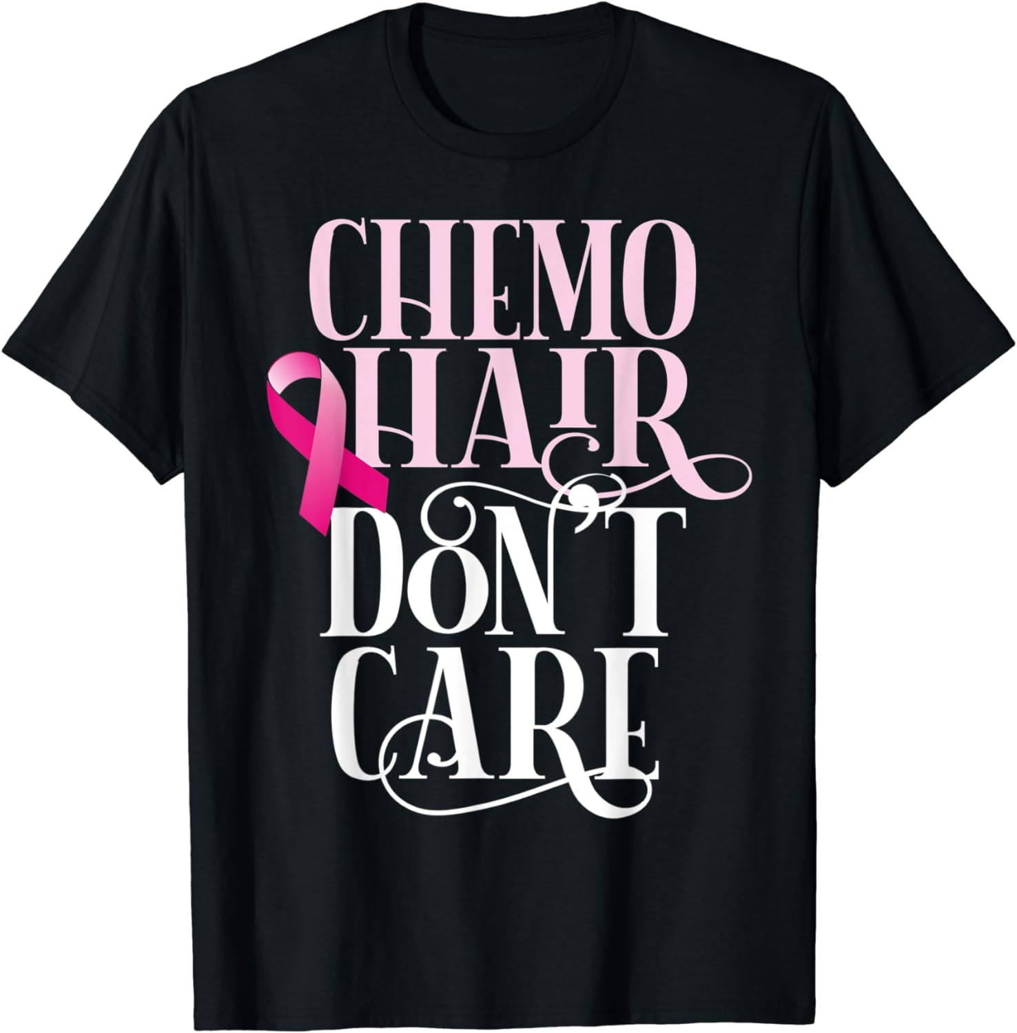 Chemo Hair Don't Care Breast Cancer Awareness Pink Ribbon T-Shirt ...