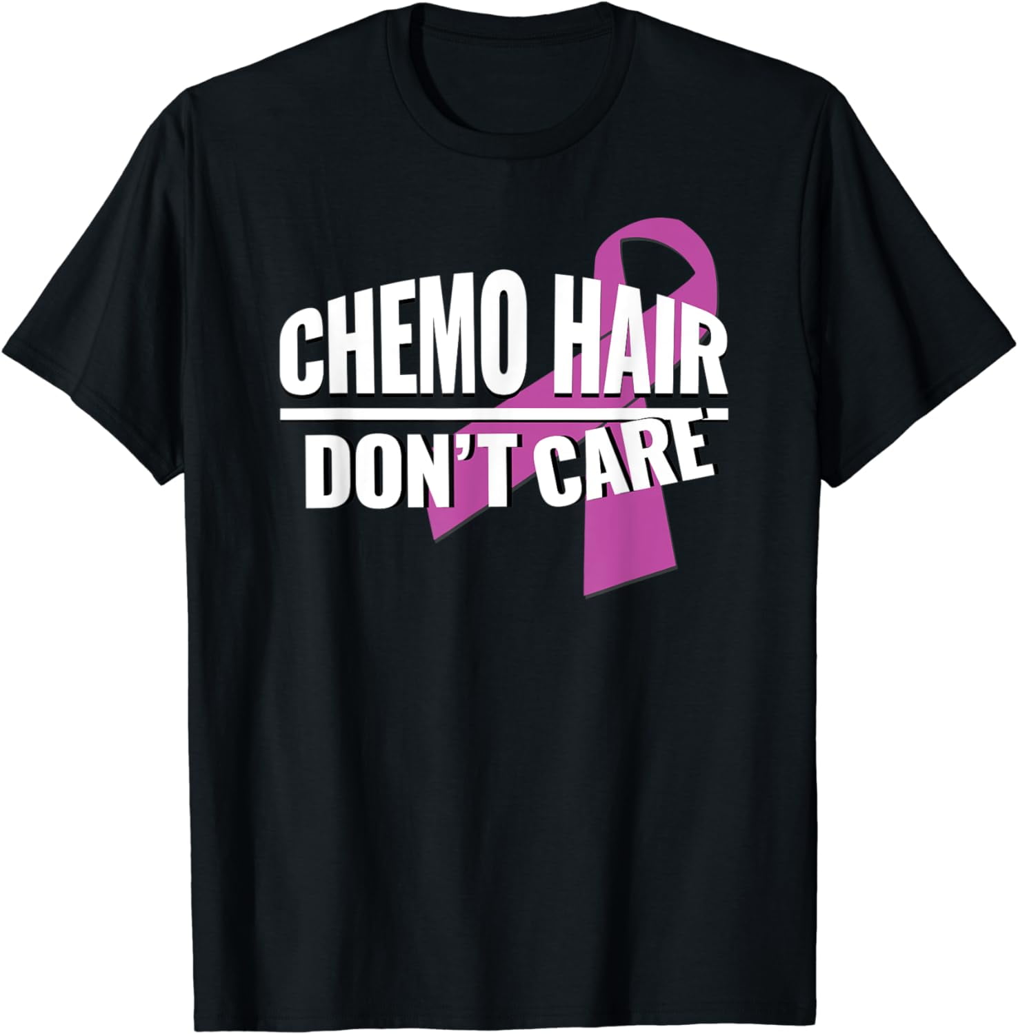 Chemo Hair Don't Care Universal Cancer Awareness Power Gift T-Shirt ...