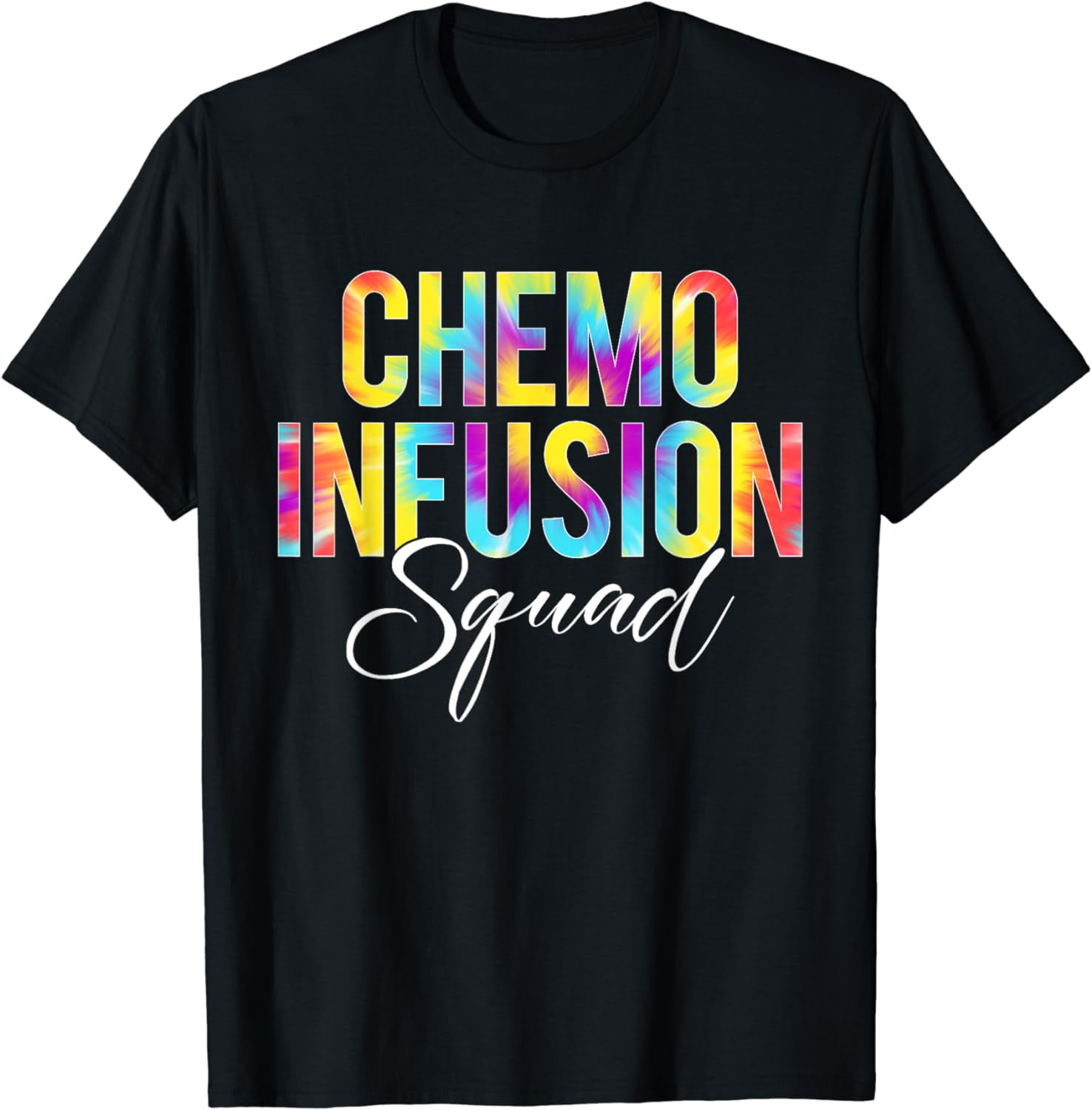 Chemo Infusion Squad Tie Dye Chemo Infusion Nurse T-Shirt - Walmart.com