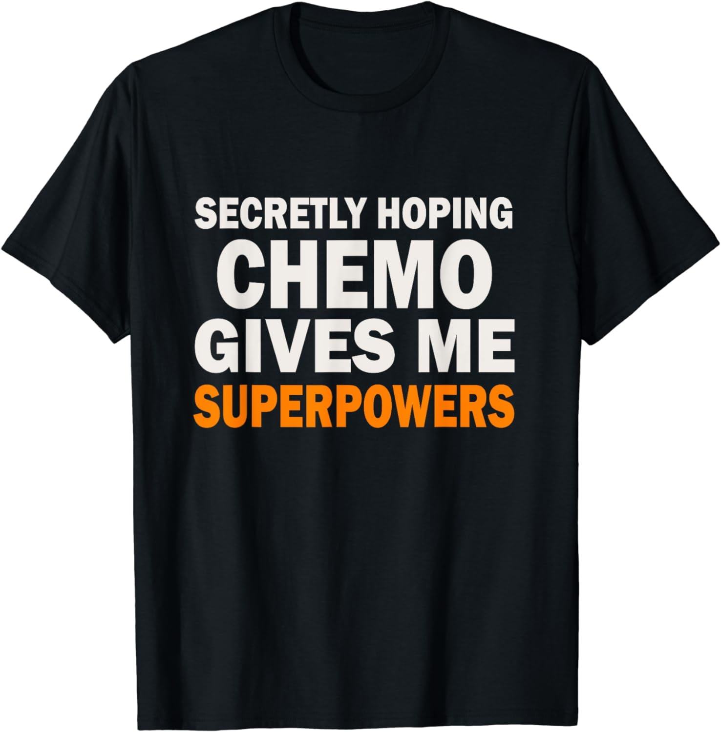 Chemo Secretly Hoping Superpowers-Radiation Cancer Awareness T-Shirt 02 ...