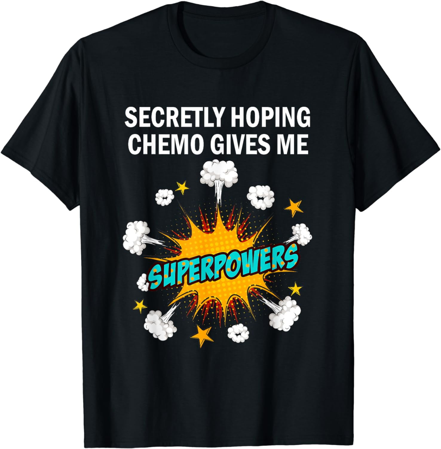 Chemo Secretly Hoping Superpowers-Radiation Cancer Awareness T-Shirt ...