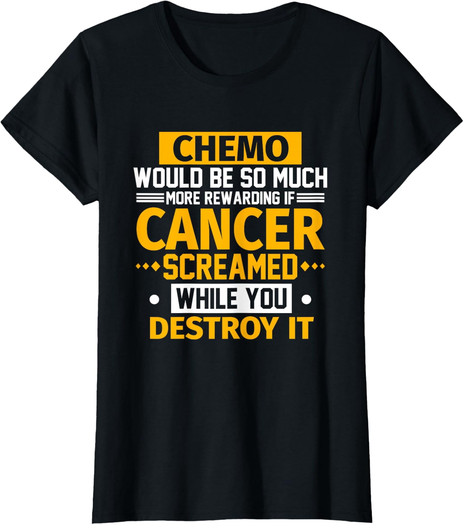 Chemo Would Be More Rewarding If Cancer Screamed - Funny Cancer Fighter ...