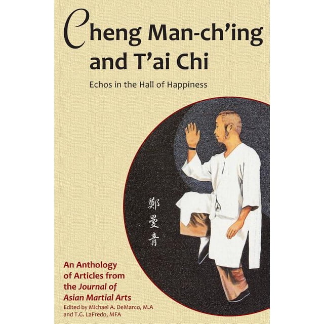 Cheng Man-ch'ing and T'ai Chi: Echoes in the Hall of Happiness ...