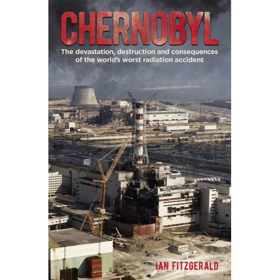 Pre-Owned Chernobyl: The Devastation, Destruction and Consequences of ...