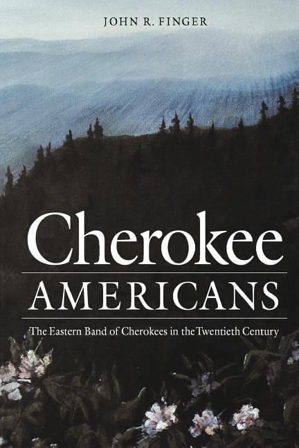 Cherokee Americans: The Eastern Band of Cherokees in the Twentieth ...