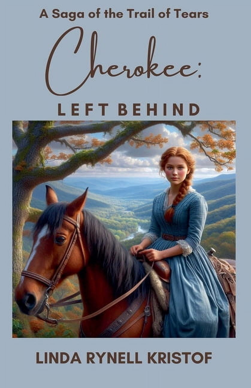 Cherokee Cherokee: Left Behind A Saga of the Trail of Tears, Book 1 ...