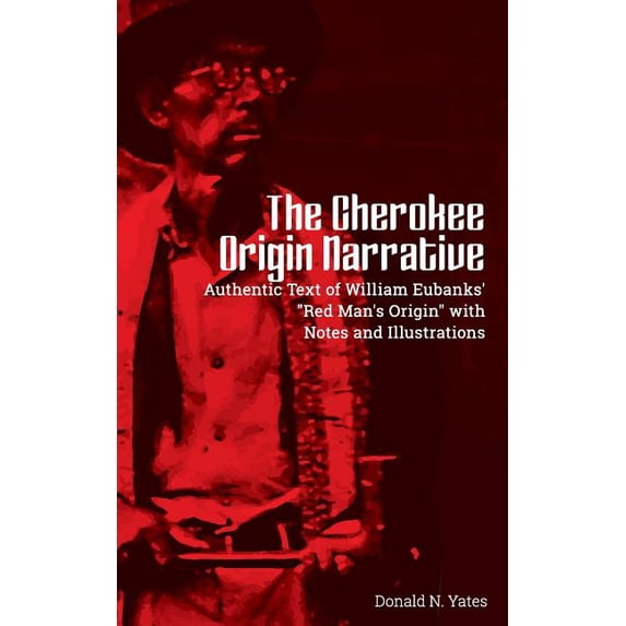 Cherokee Chapbooks The Cherokee Origin Narrative: Authentic Text of ...