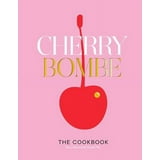 Cherry Bombe: The Cookbook (Hardcover) - Walmart.com