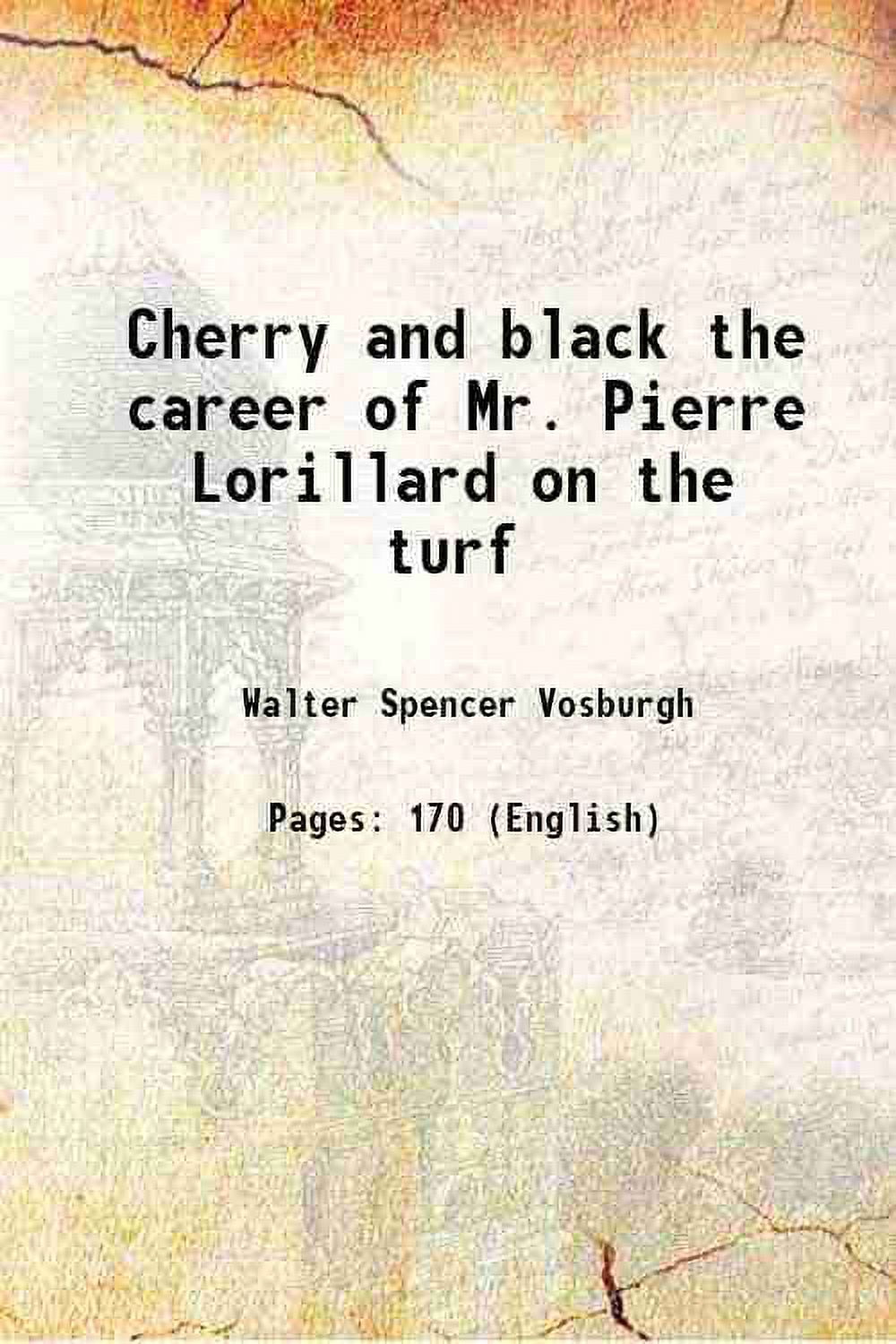 Cherry and black the career of Mr. Pierre Lorillard on the turf 1916 ...
