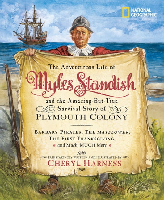 Cheryl Harness Histories: The Adventurous Life of Myles Standish and ...