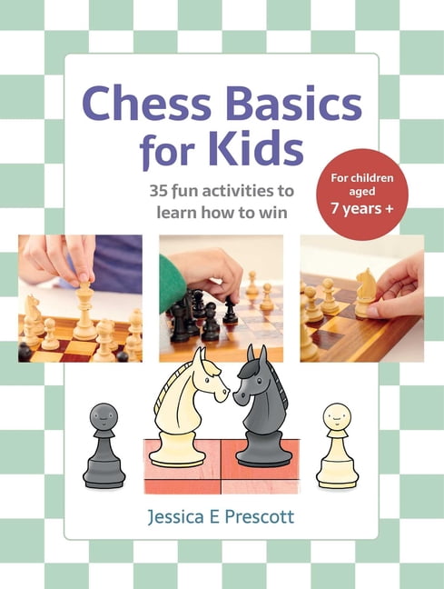 Chess Basics for Kids: 35 Fun Activities to Learn How to Win ...