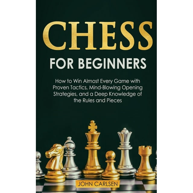 Chess for Beginners: How to Win Almost Every Game with Proven Tactics ...