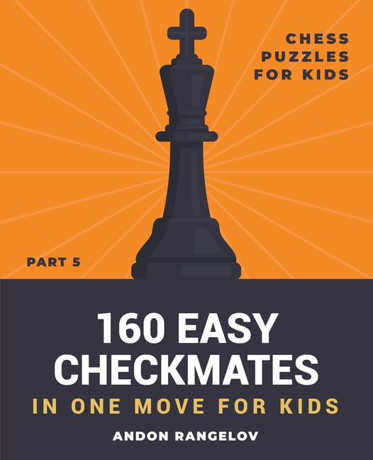 Chess Book for Kids and Adults 160 Easy Checkmates in One Move for Kids ...