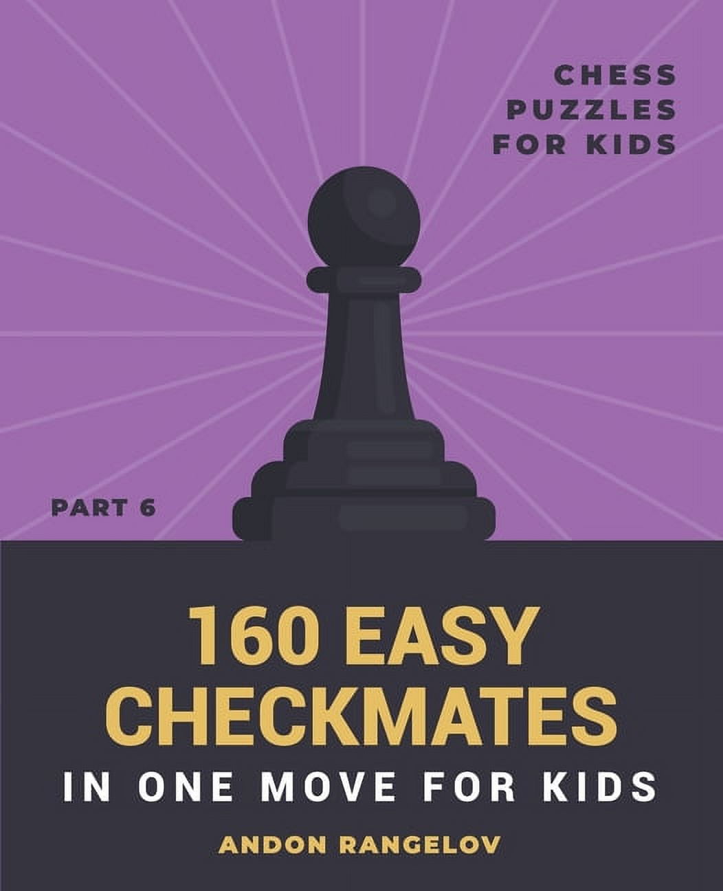 Chess Brain Teasers for Kids and Teens 160 Easy Checkmates in One Move ...