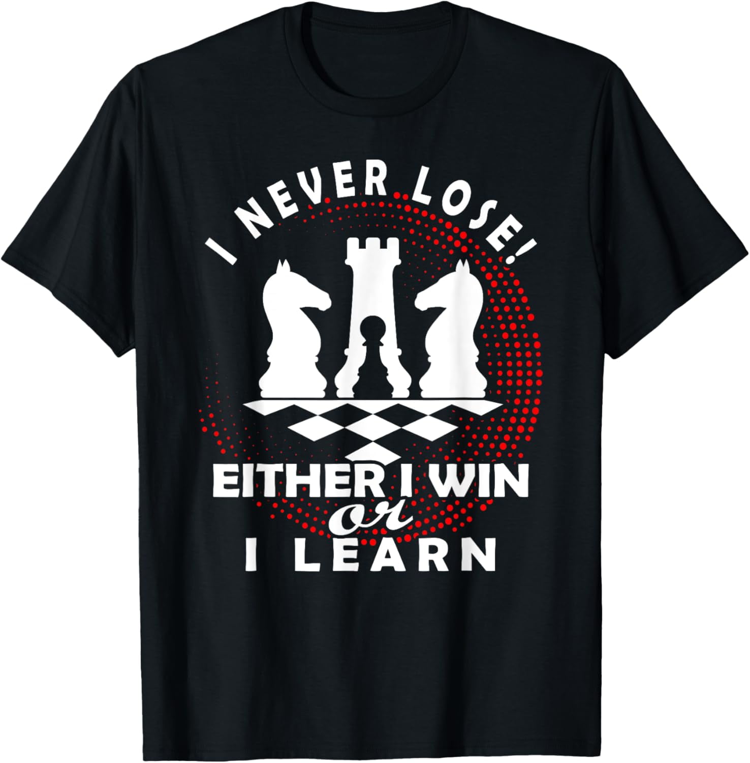 Chess Chess Player Chess Board | I Never Lose T-Shirt men and women can ...