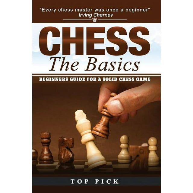 Chess: Chess the Basics: Beginners Guide for a Solid Chess Game (Series ...