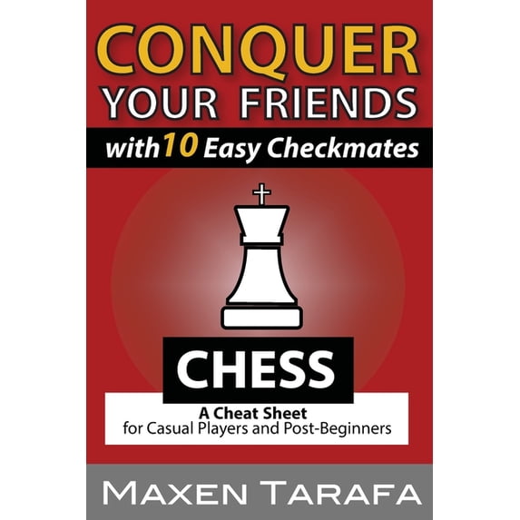 Chess: Conquer your Friends with 10 Easy Checkmates: Chess Strategy for ...