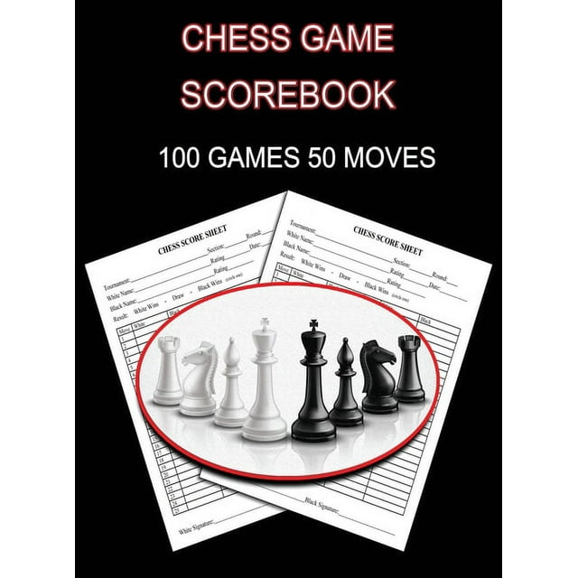 Chess Game Scorebook : 100 Games 50 Moves Chess Notation Book, Notation ...