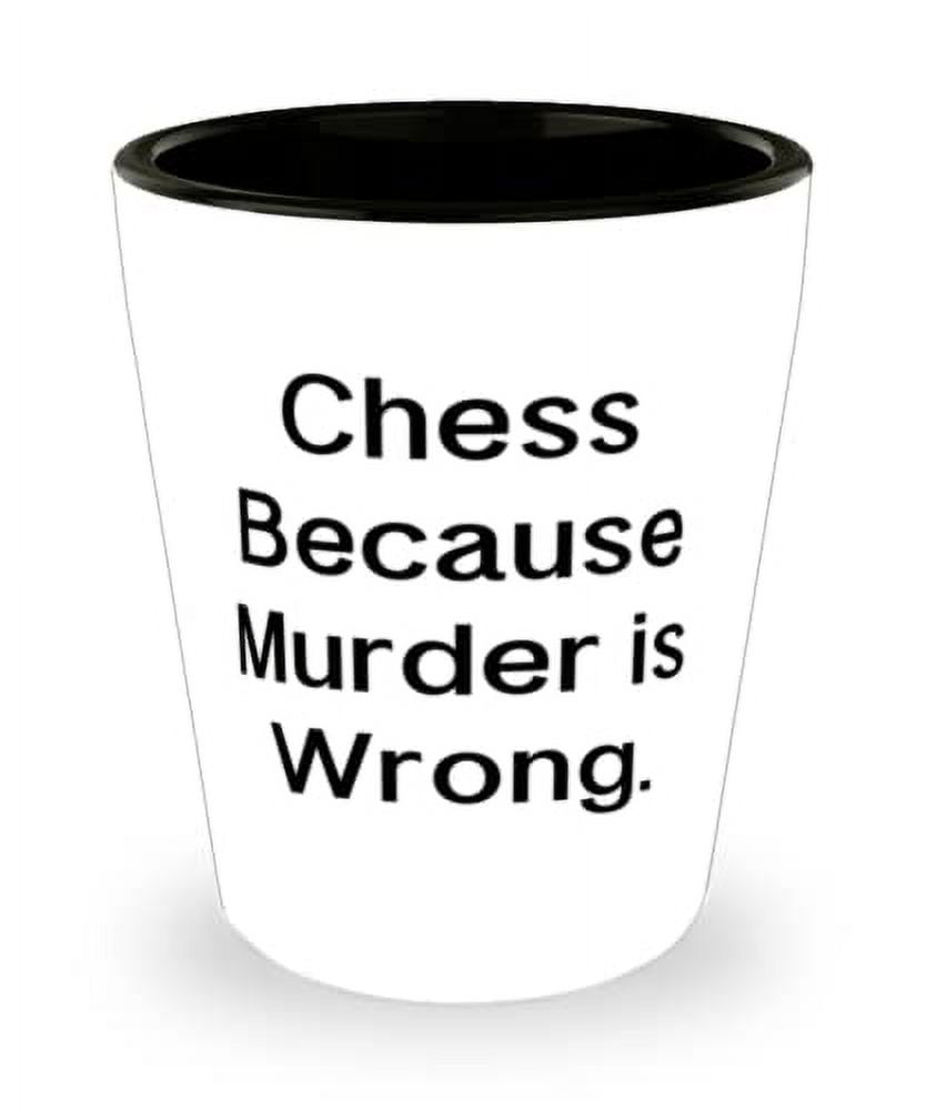 Chess Gifts For Friends, Chess Because Murder is Wrong, Beautiful Chess ...