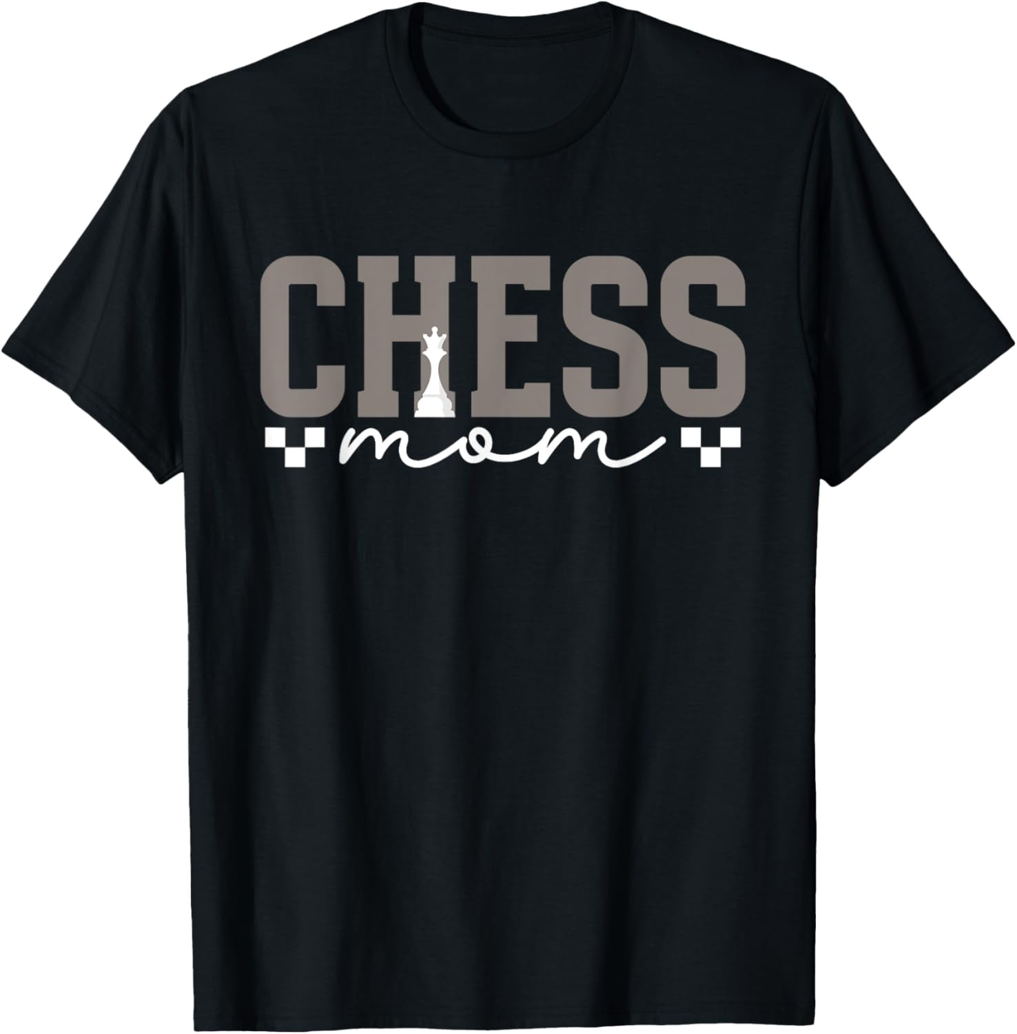Chess Mom Of A Chess Player Mom Chess Mama Chess Mother T-Shirt men and ...