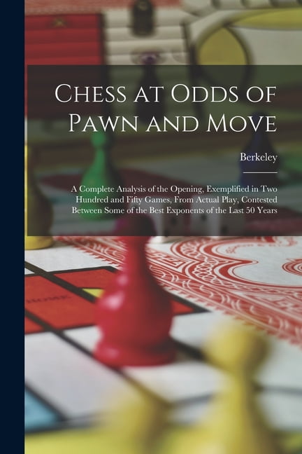 Chess at Odds of Pawn and Move: A Complete Analysis of the Opening ...