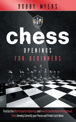 Pre-Owned Chess Openings for Beginners: Find the Most Important Openings and How to Counter ...