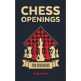 Chess Openings for Beginners: The Complete Chess Guide to Strategies ...