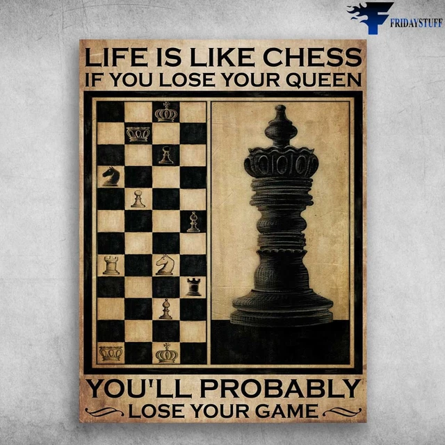 Chess Poster, Poster, Chess Lover Life Is Like Chess, If You Lose Your ...