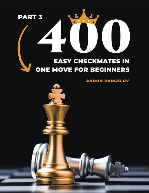 Chess Puzzles for Kids 400 Easy Checkmates in One Move for Beginners ...