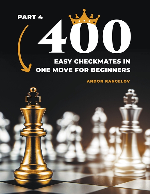 Chess Puzzles for Kids 400 Easy Checkmates in One Move for Beginners ...