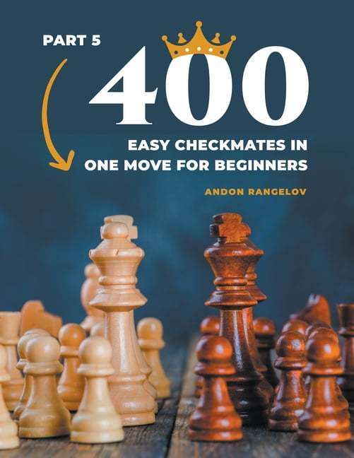 Chess Puzzles for Kids 400 Easy Checkmates in One Move for Beginners ...