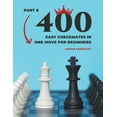 Chess Puzzles for Kids 400 Easy Checkmates in One Move for Beginners ...