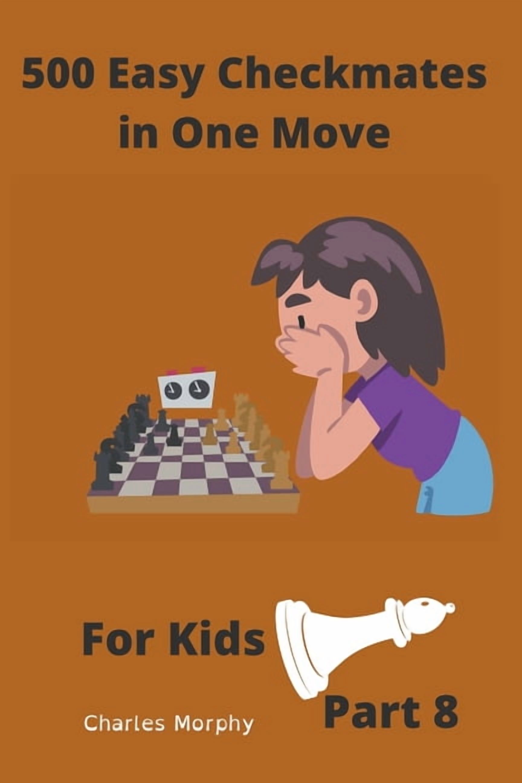Chess Puzzles for Kids 500 Easy Checkmates in One Move for Kids, Part 8 ...