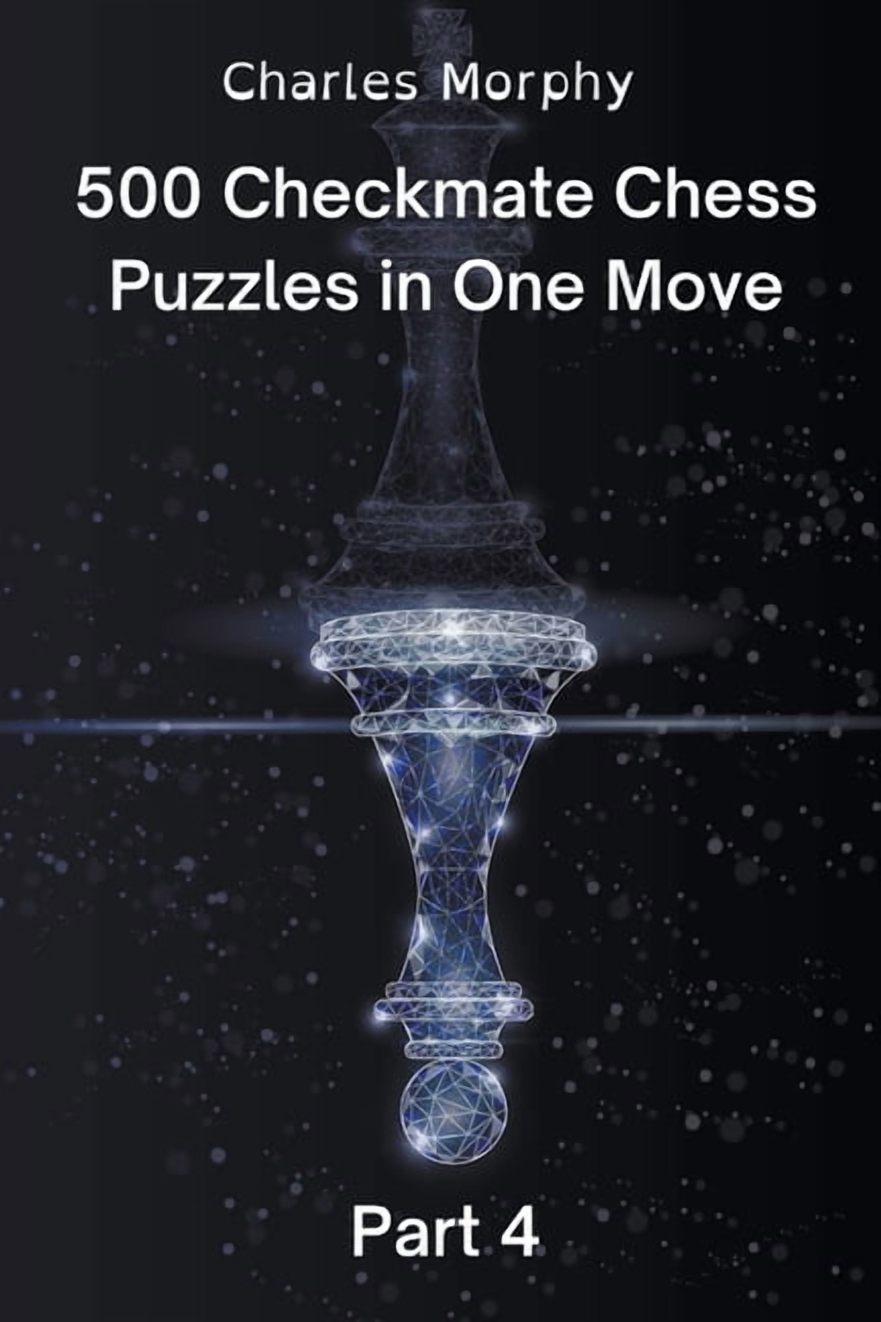 Chess Self Teacher 500 Checkmate Chess Puzzles in One Move, Part 4 ...