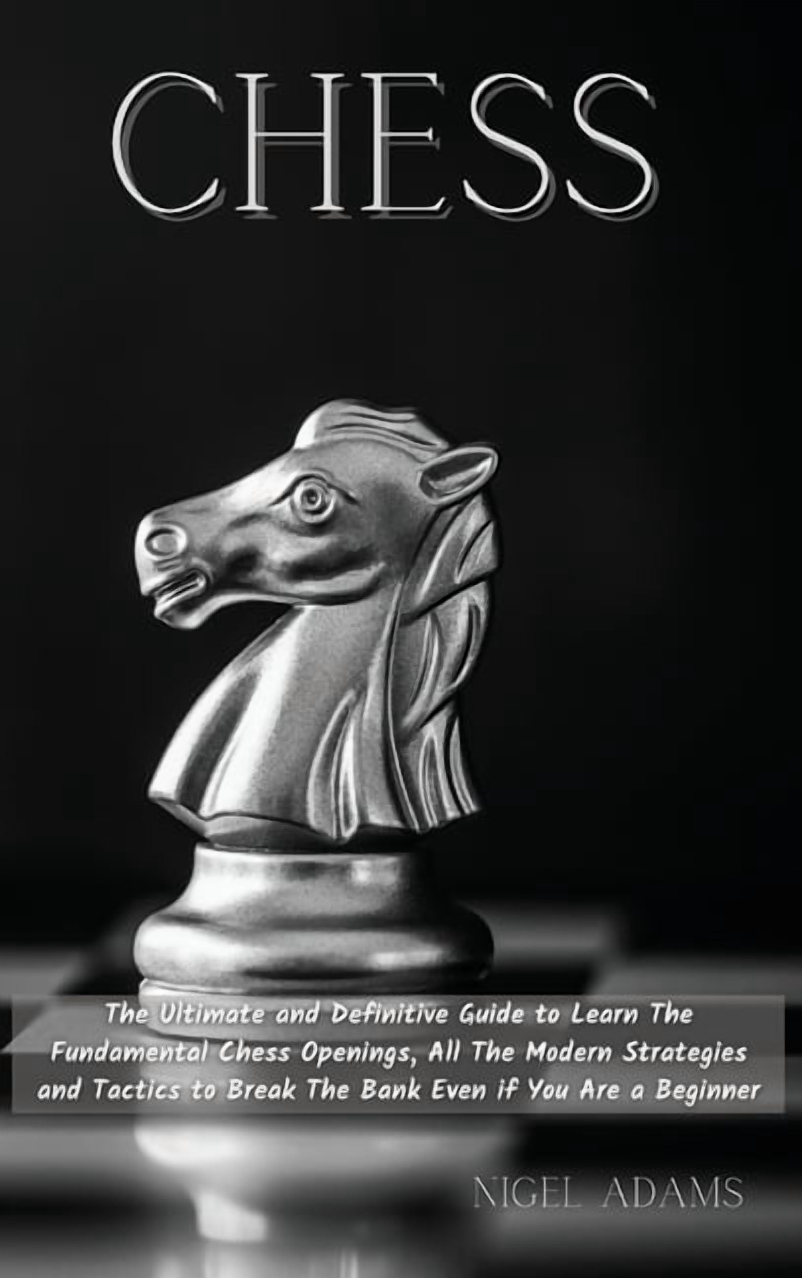 Chess: The Ultimate and Definitive Guide to Learn The Fundamental Chess ...