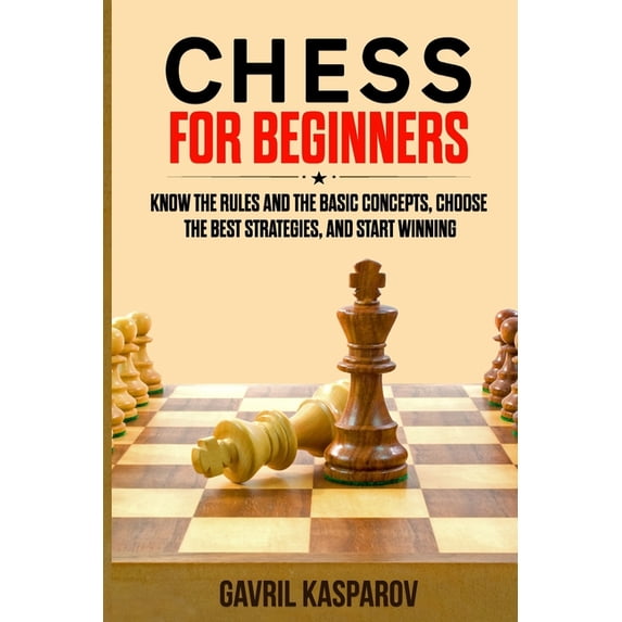 Chess for Beginners: Know the Rules And the Basic Concepts, Choose the ...