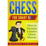 Chess for Smart Kids: How to Become a Junior Chess Master (Paperback ...
