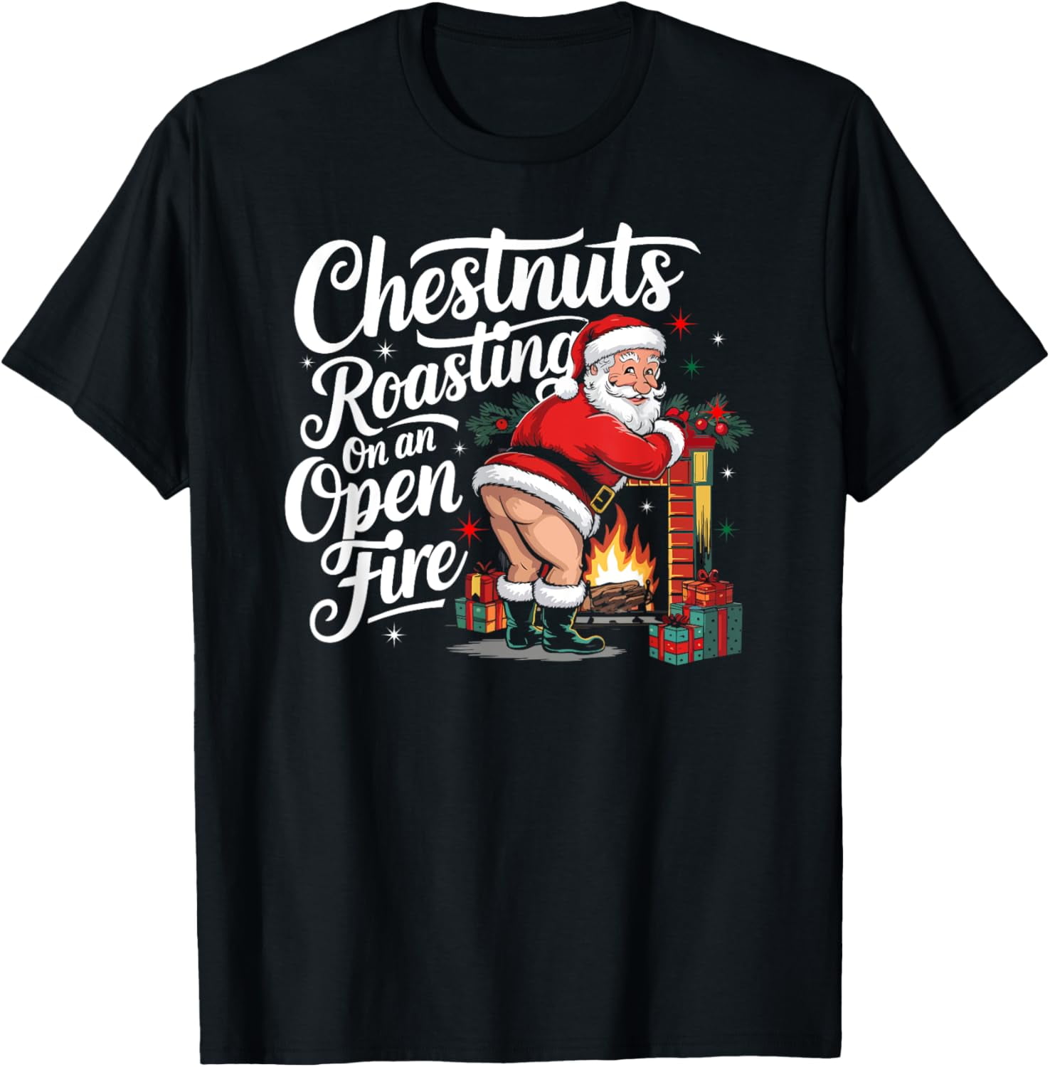Chestnuts Roasting On An Open Fire Funny Santa Christmas T-Shirt ...