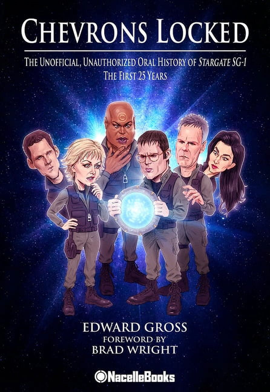 Chevrons Locked: The Unofficial Stargate Sg-1 Oral History, (Hardcover ...