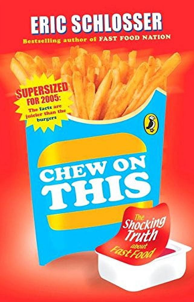 Chew on This: Everything You Don't Want to Know About Fast Food ...